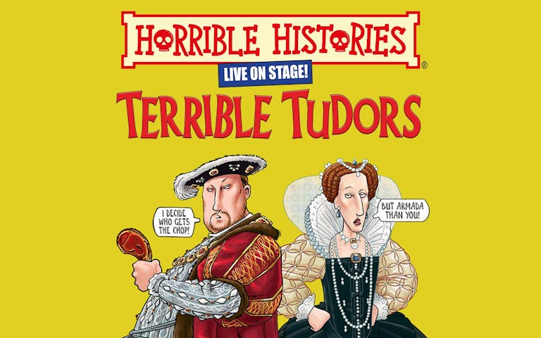 Horrible Histories - Terrible Tudors Tickets | London Plays | Headout